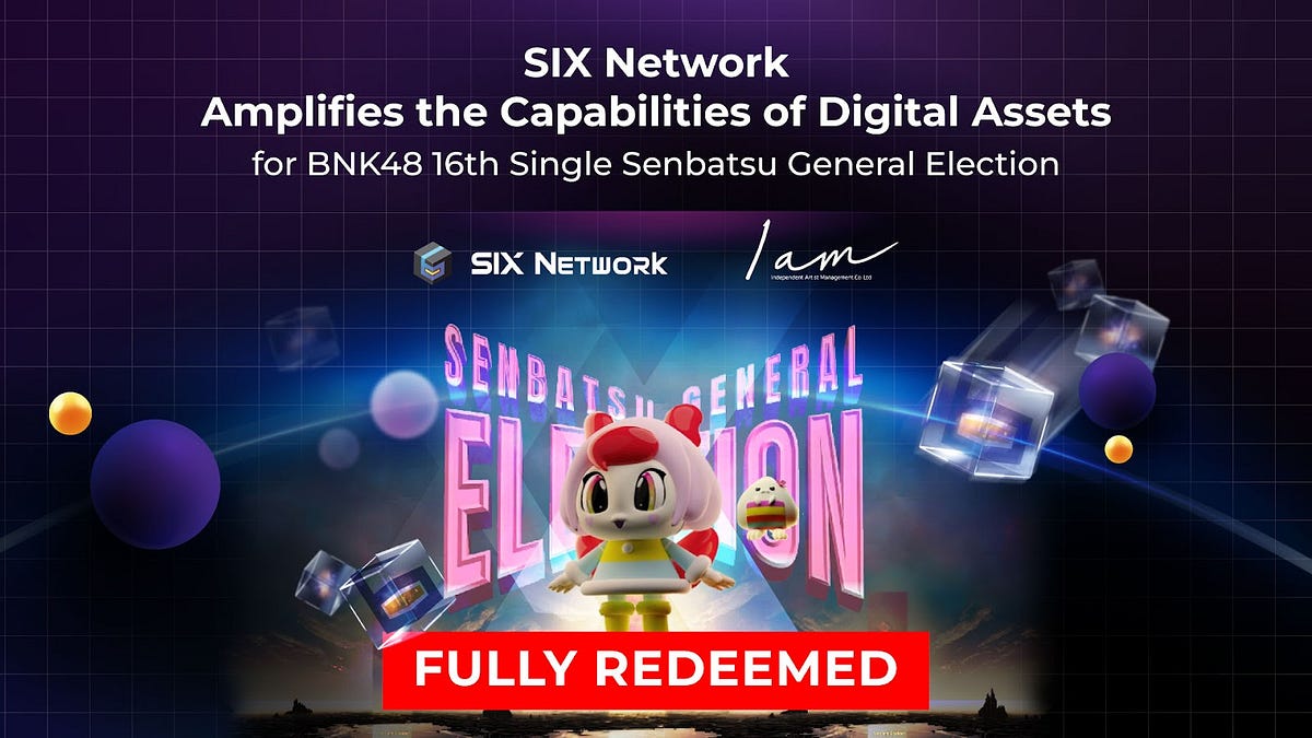 SIX Network Amplifies the Capabilities of Digital Assets for BNK48 16th ...