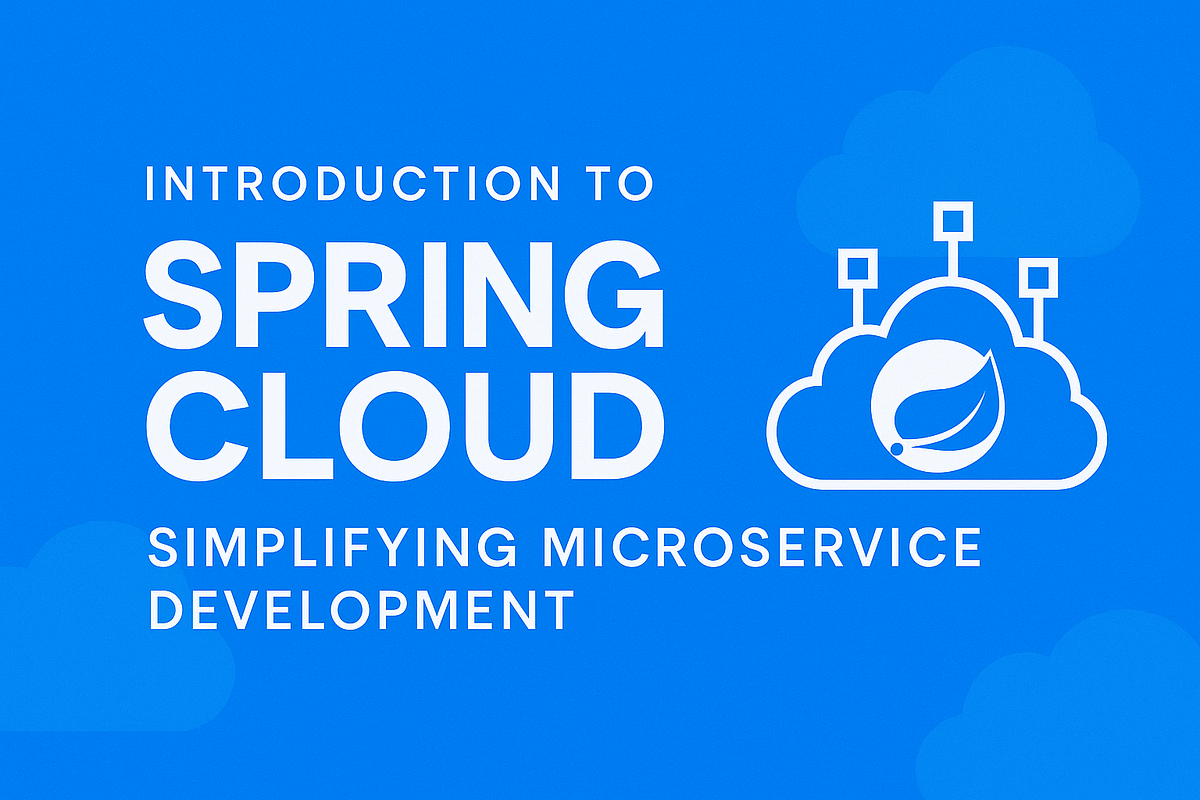 Introduction to Spring Cloud: Simplifying Microservice Development | by aneesh kumar | Level Up ...