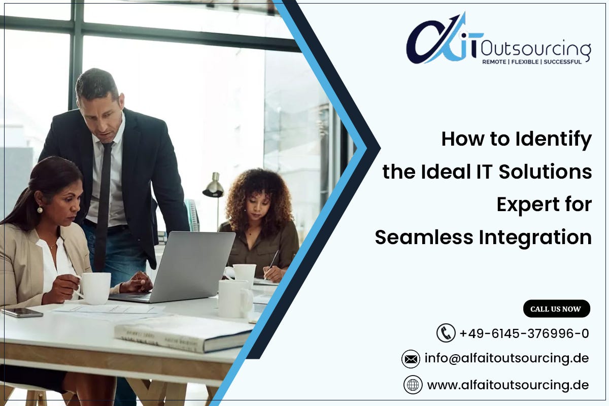 How to Identify the Ideal IT Solutions Expert for Seamless Integration — Alfa IT-Outsourcing ...