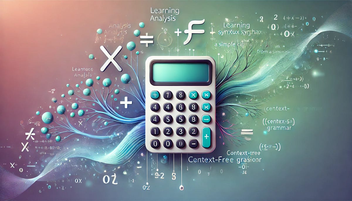Learning Syntax Analysis from a Simple Calculator (1): Context-Free ...