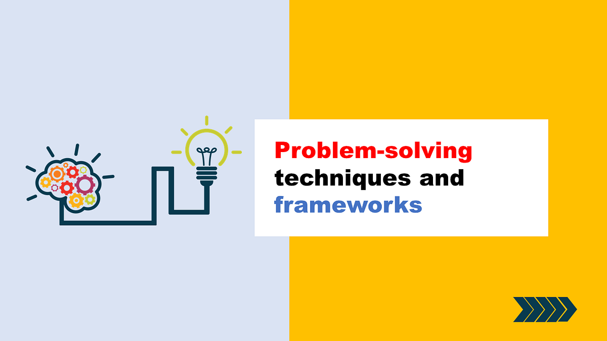 Creative problem-solving techniques and frameworks | by Radha | Medium