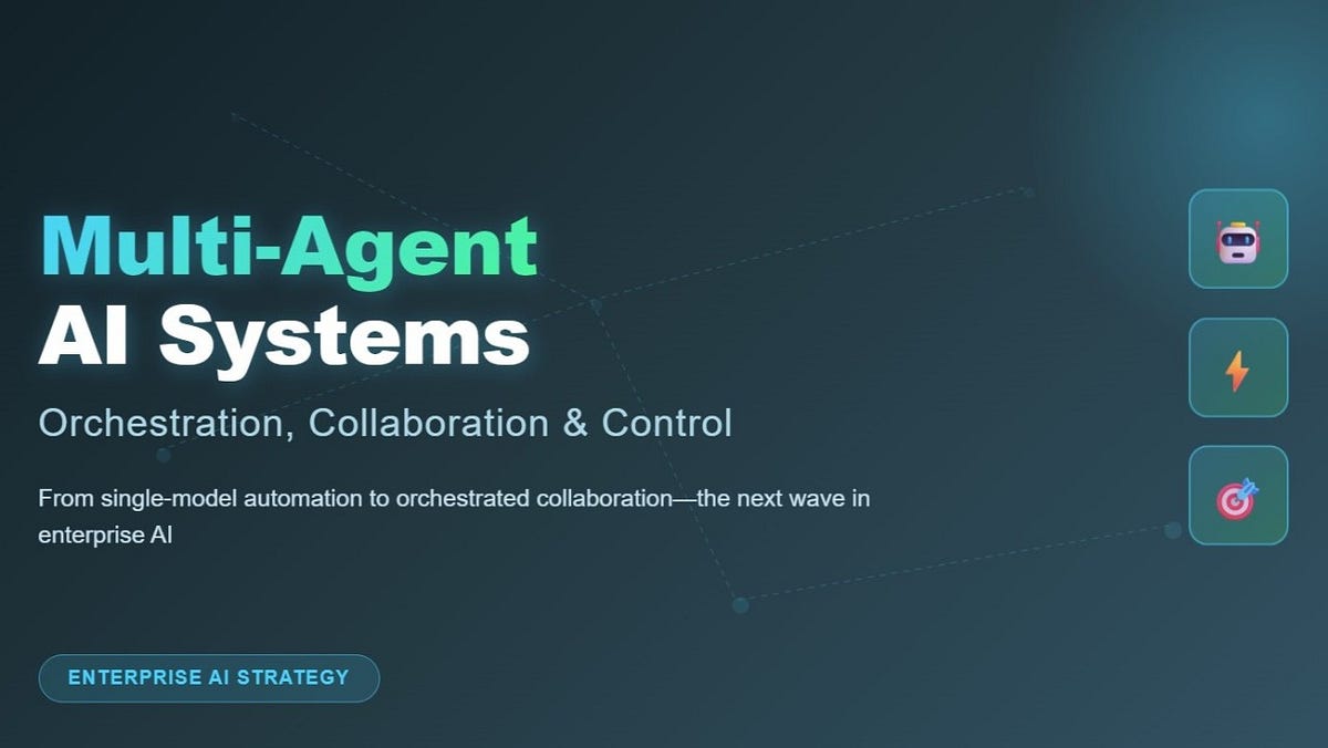 Multi-Agent AI Systems: Orchestration, Collaboration & Control | by ...