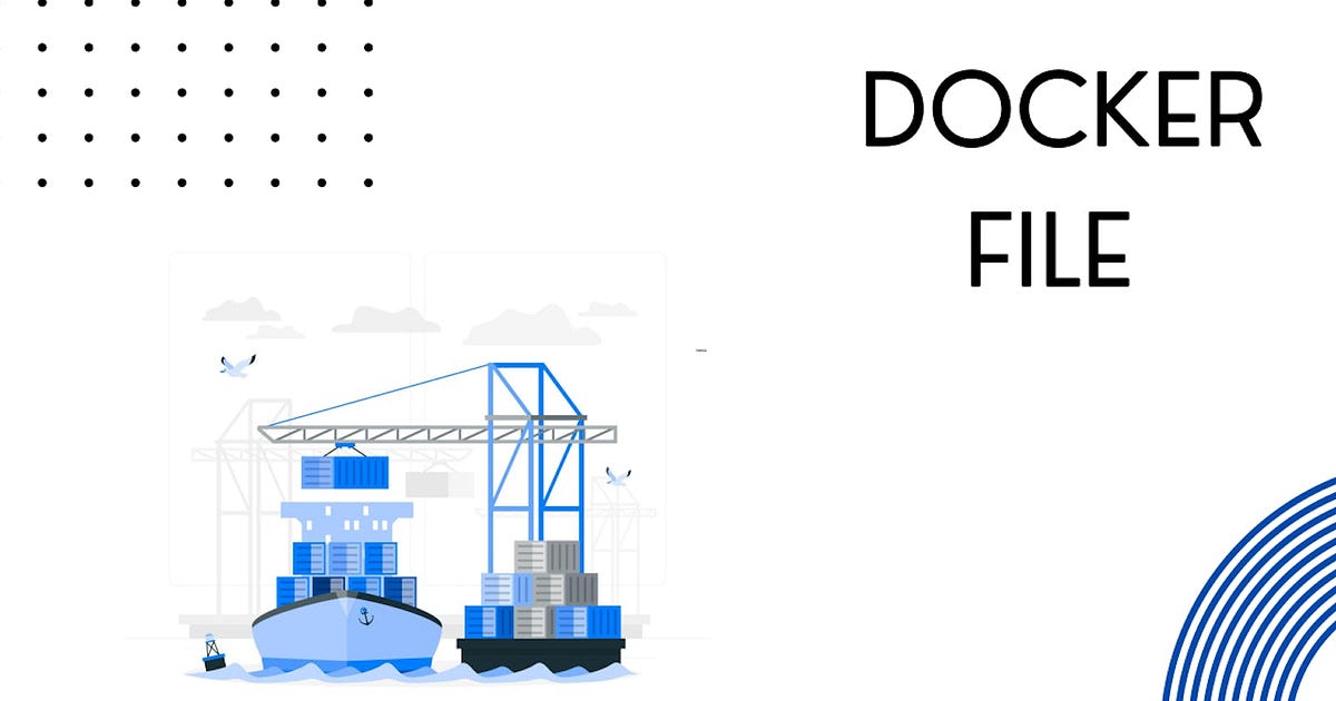 DAY_27/90 => Dockerfile. What is Dockerfile? | by Faisal Kuzhan | Medium