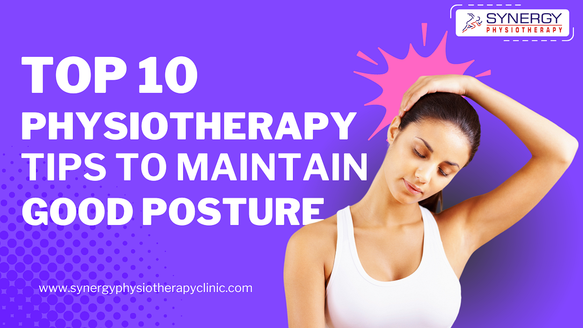 Top 10 Physiotherapy Tips for Maintaining Good Posture | by ...