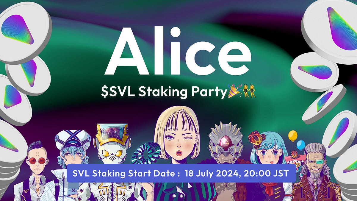 Alice $SVL Staking Party 🎉👯‍♀️ Let’s stake SVL in the staking pool and get Alice Season 3!! | by ...