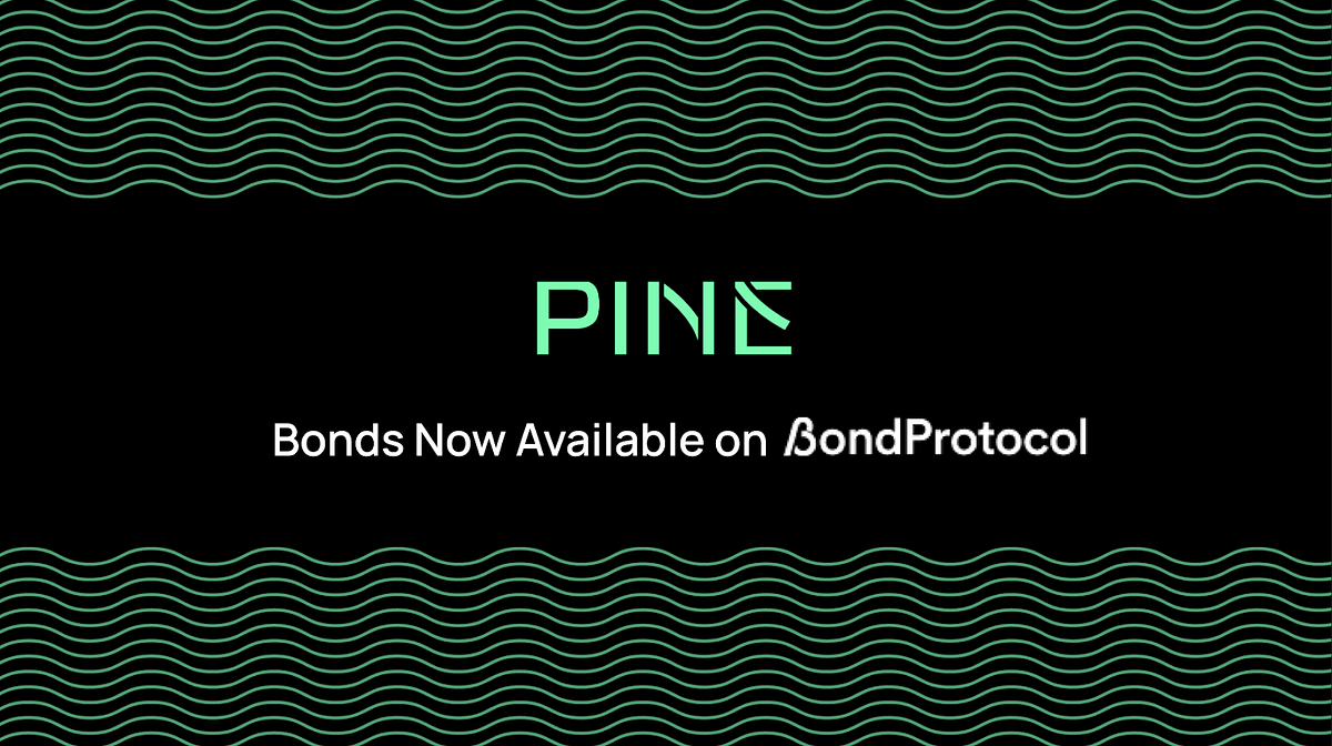 $PINE Bonds Now Live!. $PINE Bonds Now Live! | by Pine Protocol | Medium