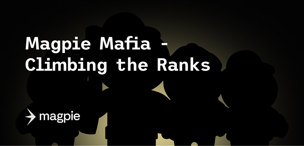 Magpie Mafia — Climbing the Ranks | by Magpie Protocol | Medium