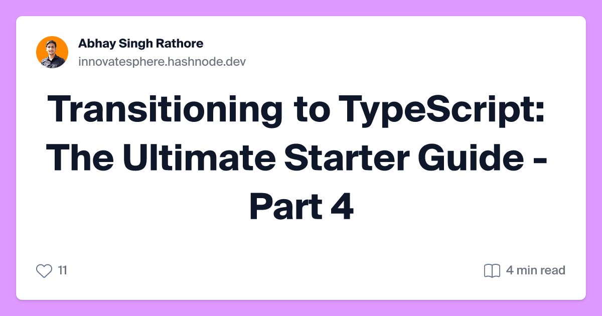 Transitioning to TypeScript: The Ultimate Starter Guide — Part 4 | by Innovate Sphere | Medium