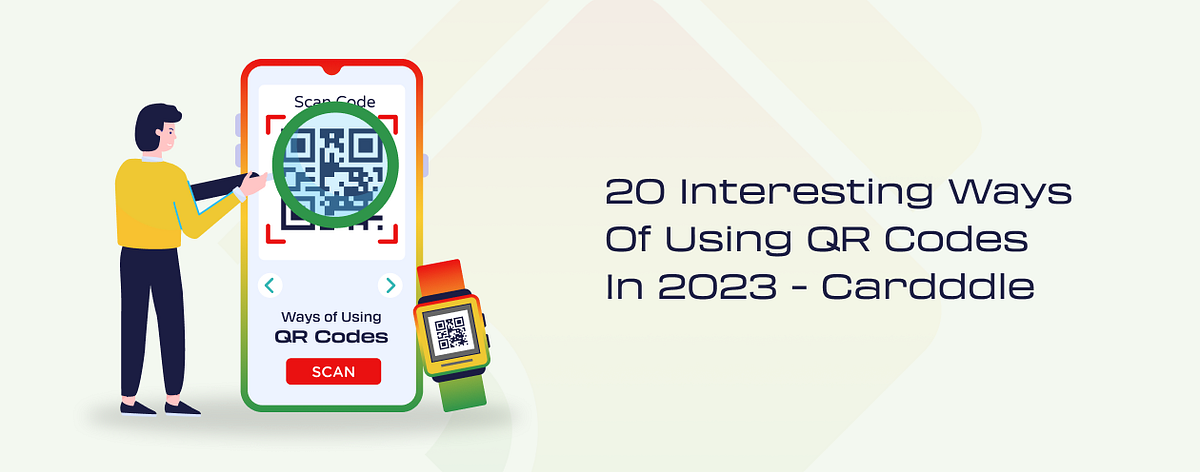 20 Interesting Ways of Using QR Codes in 2023 — Cardddle | by Cardddle ...
