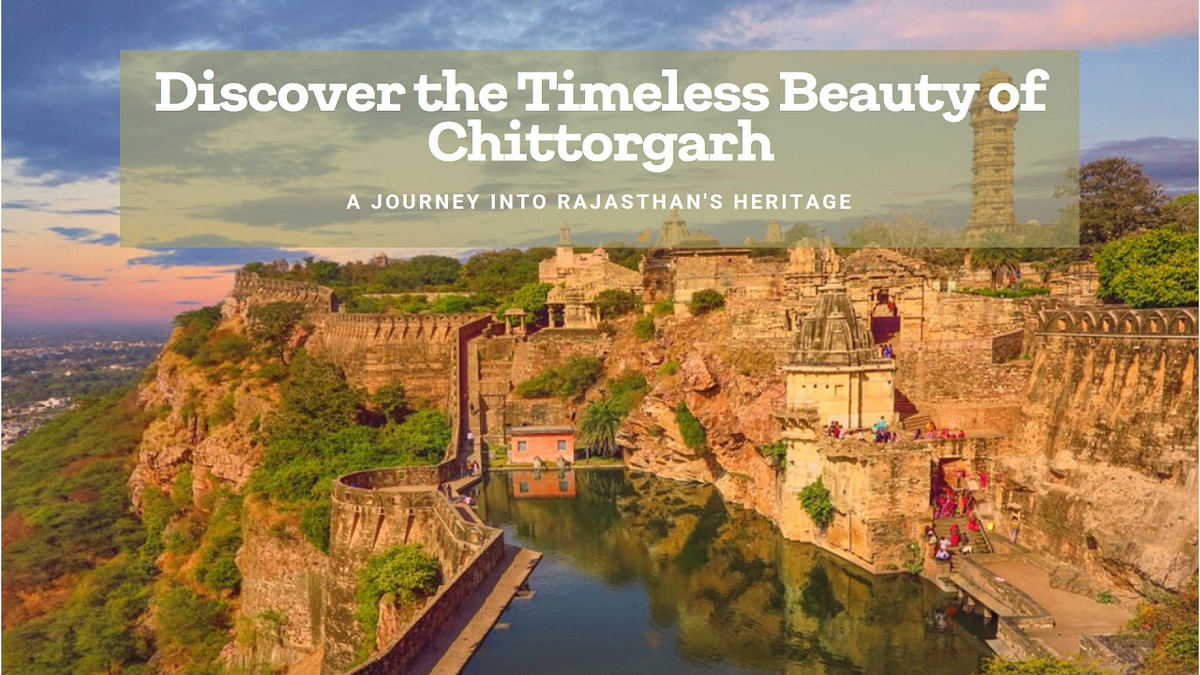 Chittorgarh: A Timeless Journey into the Heart of Rajasthan’s Heritage ...