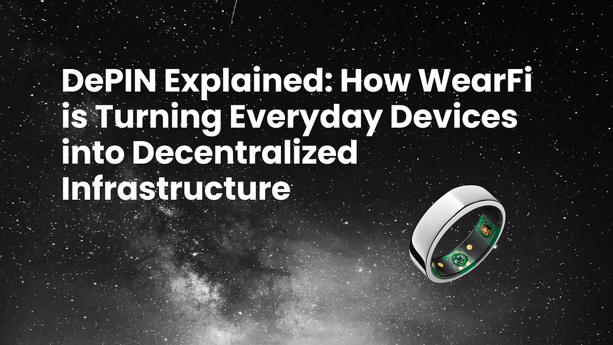 DePIN Explained: How WearFi is Turning Everyday Devices into ...