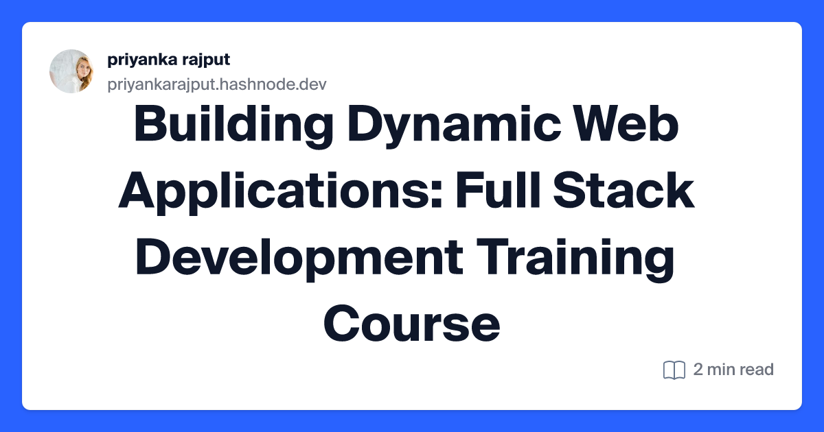 Building Dynamic Web Applications: Full Stack Development Training ...