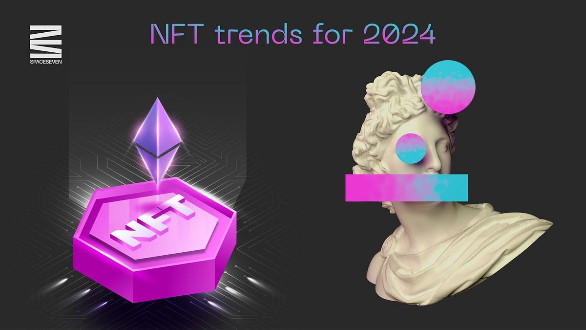 Top NFT Trends for 2024: The Next Step into the Future | by Spaceseven | Medium