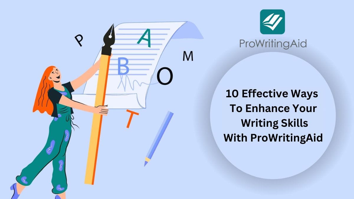 10 Effective Ways To Enhance Your Writing Skills With ProWritingAid ...