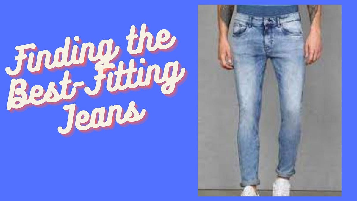 Finding the Best-Fitting Jeans. Stop and take a good look at yourself ...
