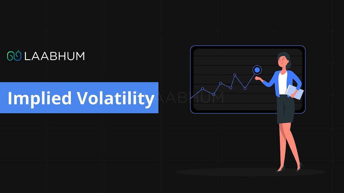 The Role of Implied Volatility in Options Pricing | by Laabhum | Medium