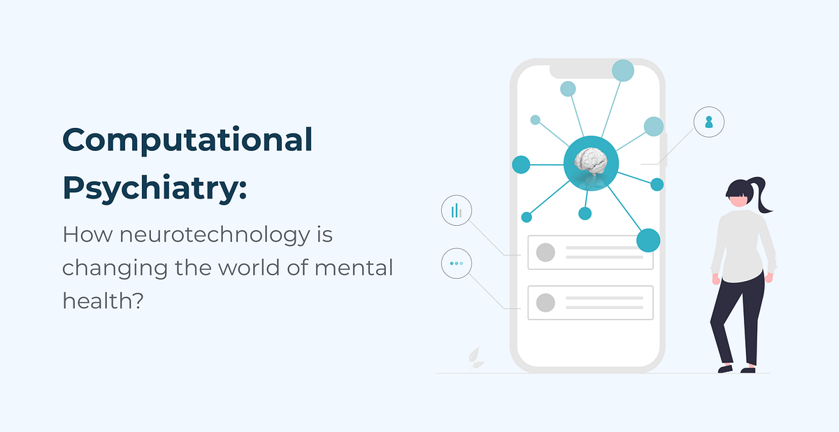 Computational Psychiatry :. How neurotechnology is changing the… | by ...