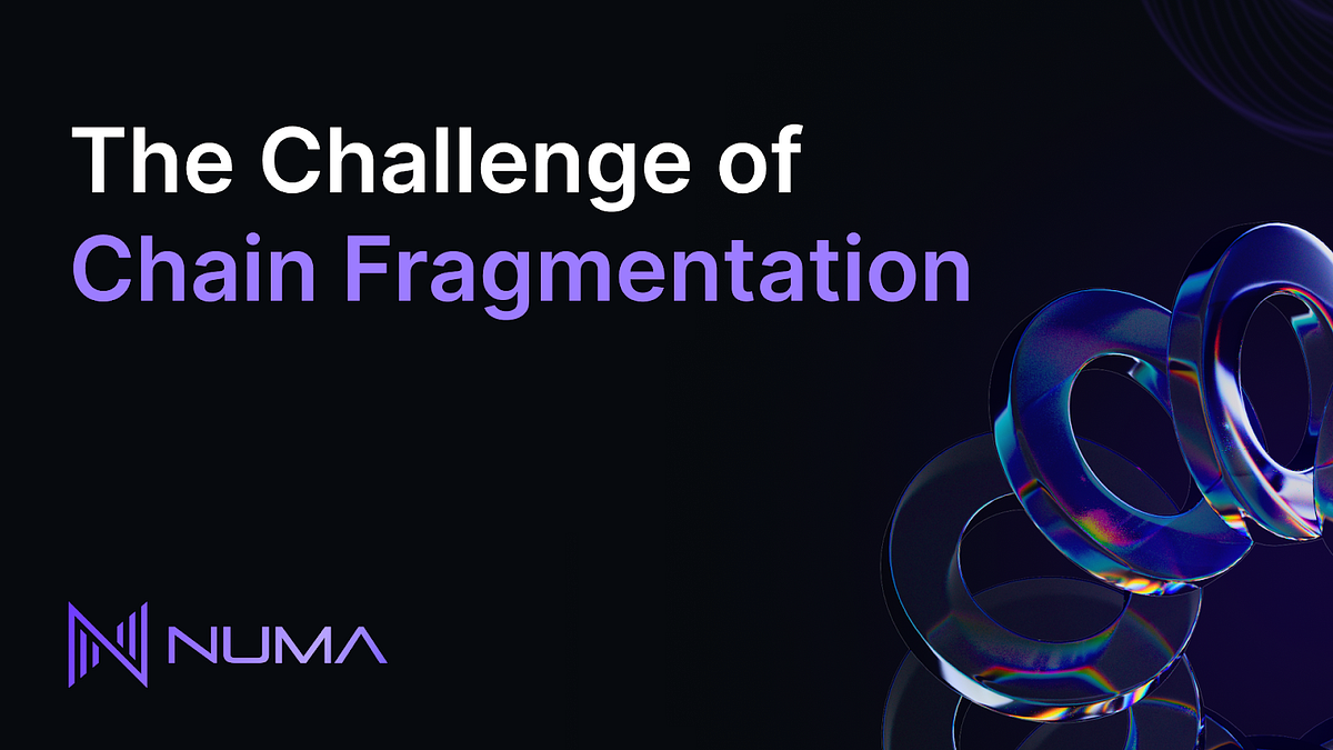 Navigating the Challenge of Chain Fragmentation | by Numa Chain | Jul, 2024 | Medium