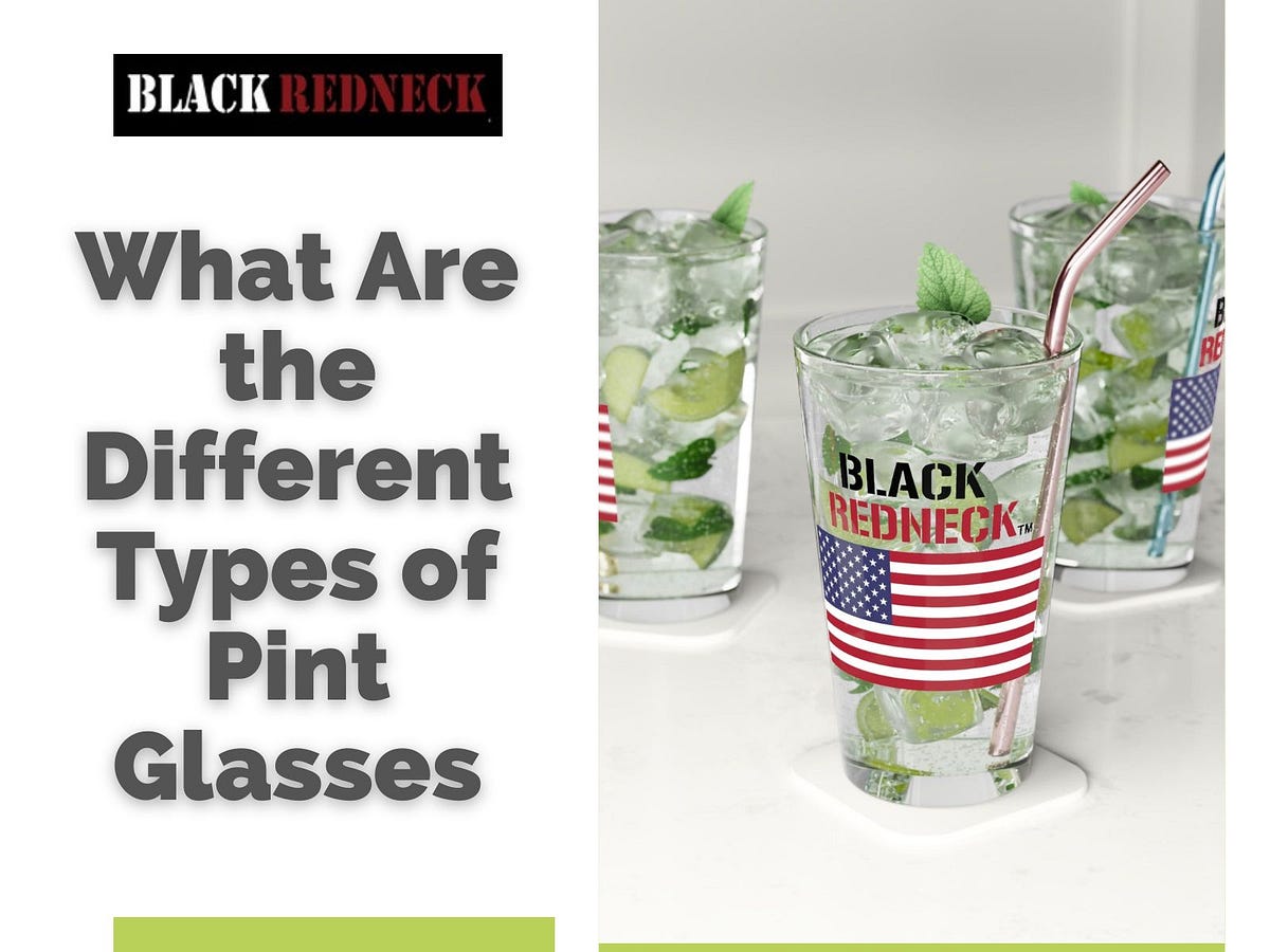 What Are The Different Types Of Pint Glasses By Blackredneck Jun 2024 Medium