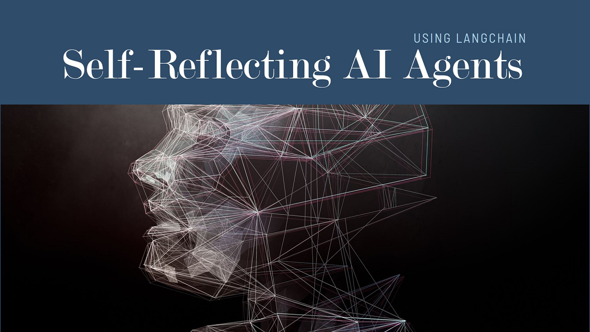 Self-Reflecting AI Agents Using LangChain | by Vijaykumar Kartha | Medium