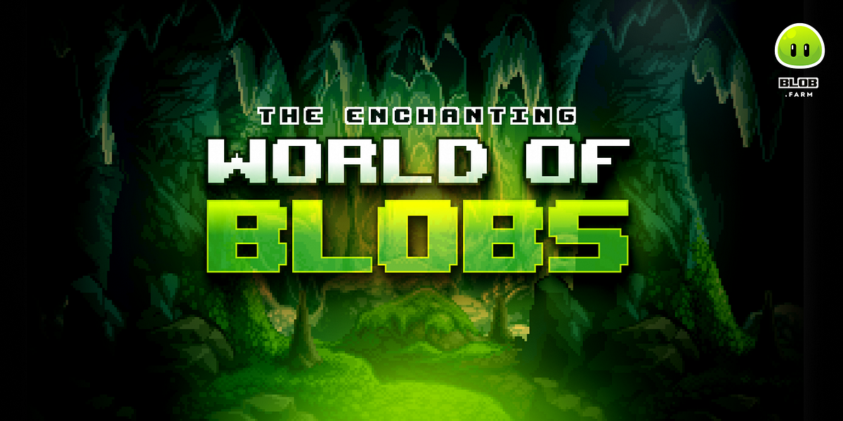 Welcome to the Enchanting World of Blobs | by Blob Farm | Medium