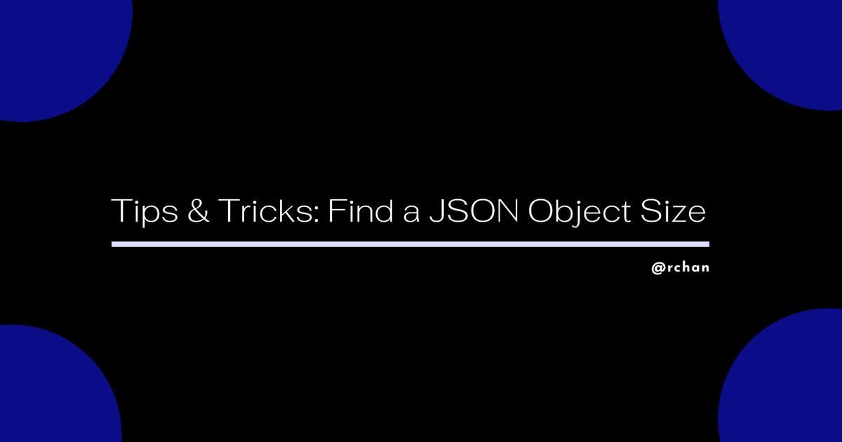 Tips & Tricks: How to find a JSON object size in Python? | by R Chan | Medium
