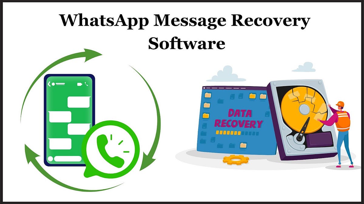 Ultimate Guide to WhatsApp Message Recovery Software: Ensuring Data ...