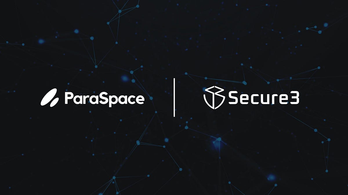 ParaSpace and Secure3 Join Forces in a Strategic Security Partnership | by Secure3 | Medium