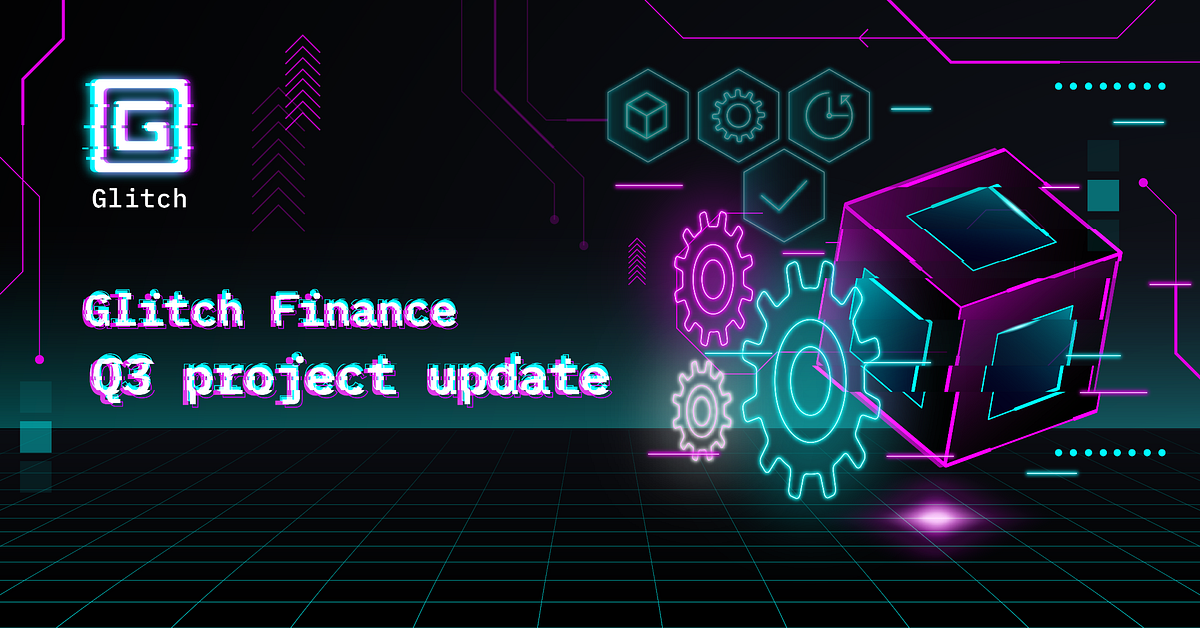 Glitch Finance Q3 Project Update. We’re excited to share the following ...