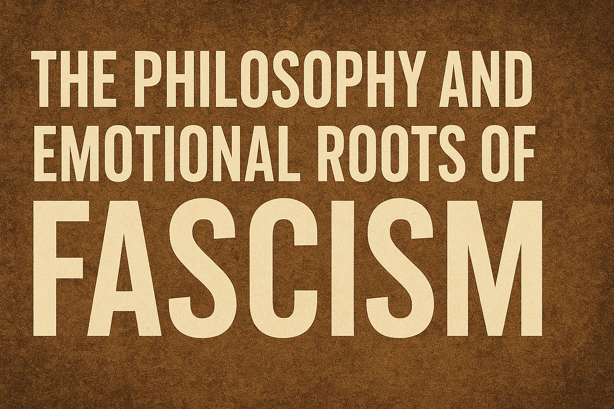 The Philosophy and Emotional Roots of Fascism | by Harvey Gitonga ...
