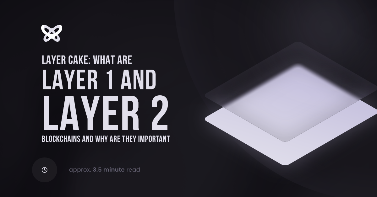Layer Cake: What are Layer 1 and Layer 2 Blockchains and Why Are They Important? | by Onomy ...