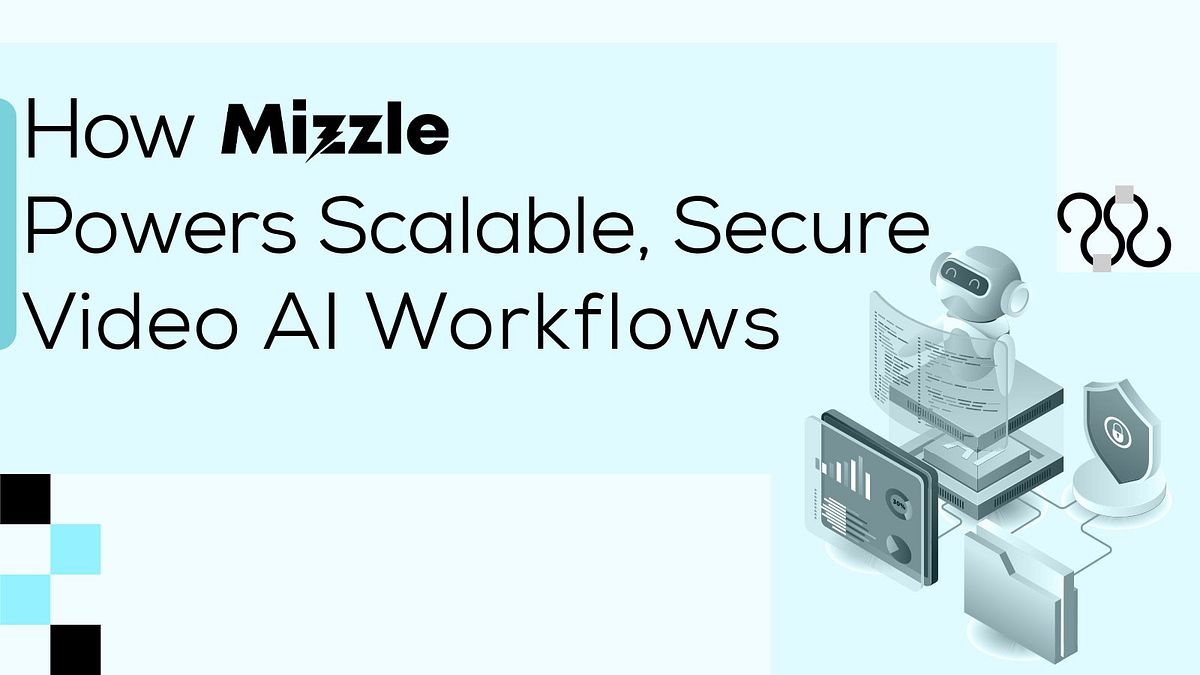 How Mizzle Powers Scalable, Secure Video AI Workflows | by Mizzle | Apr, 2025 | Medium
