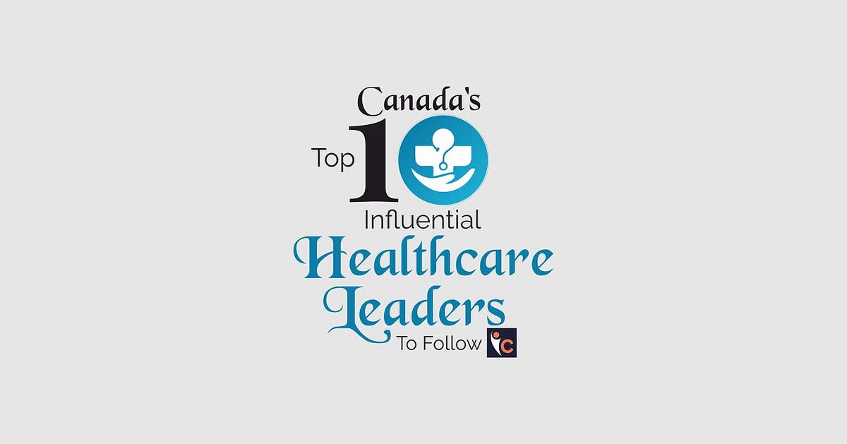 Canada’s Top 10 Influential Healthcare Leaders To Follow | by Insights ...