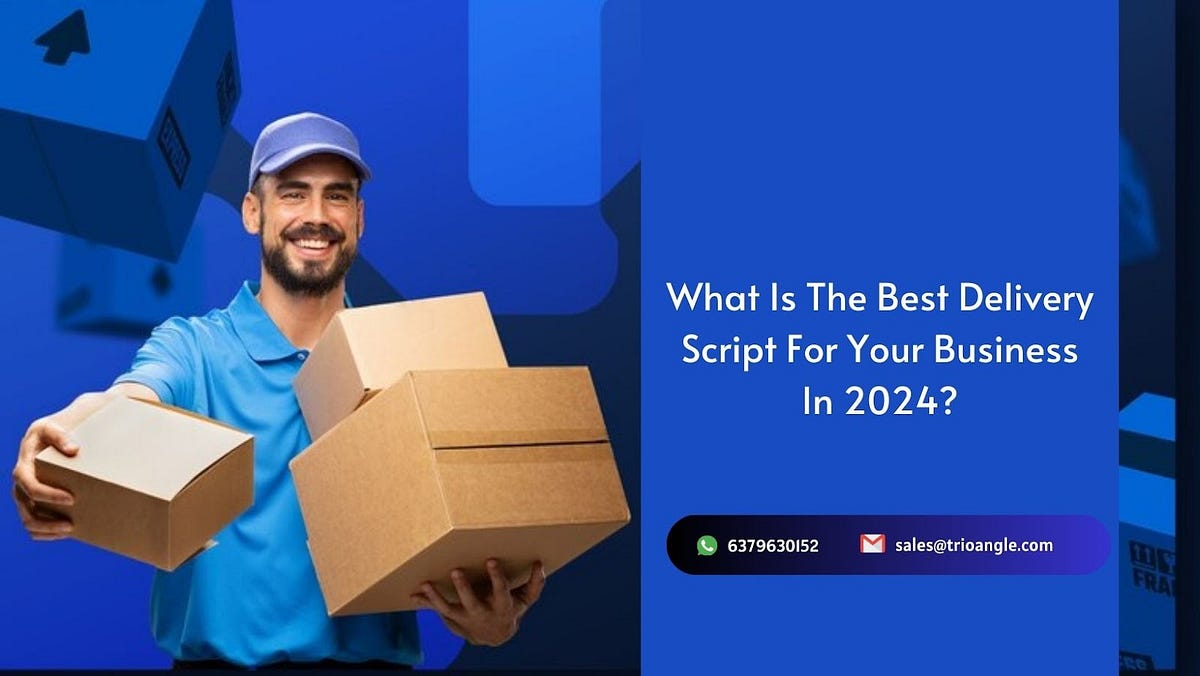 What Is The Best Delivery Script For Your Business In 2024? | by ...