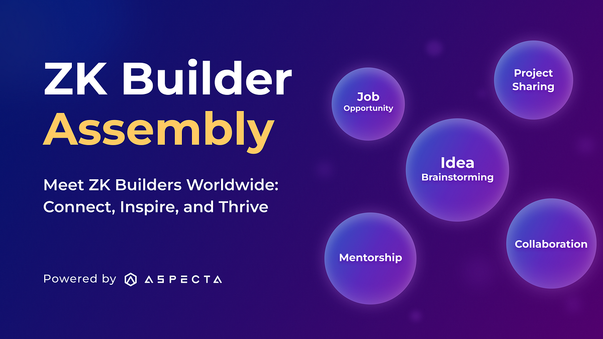 ZK Builder Assembly: Forge the Future of Zero-Knowledge Tech | by Aspecta | Aspecta | Medium