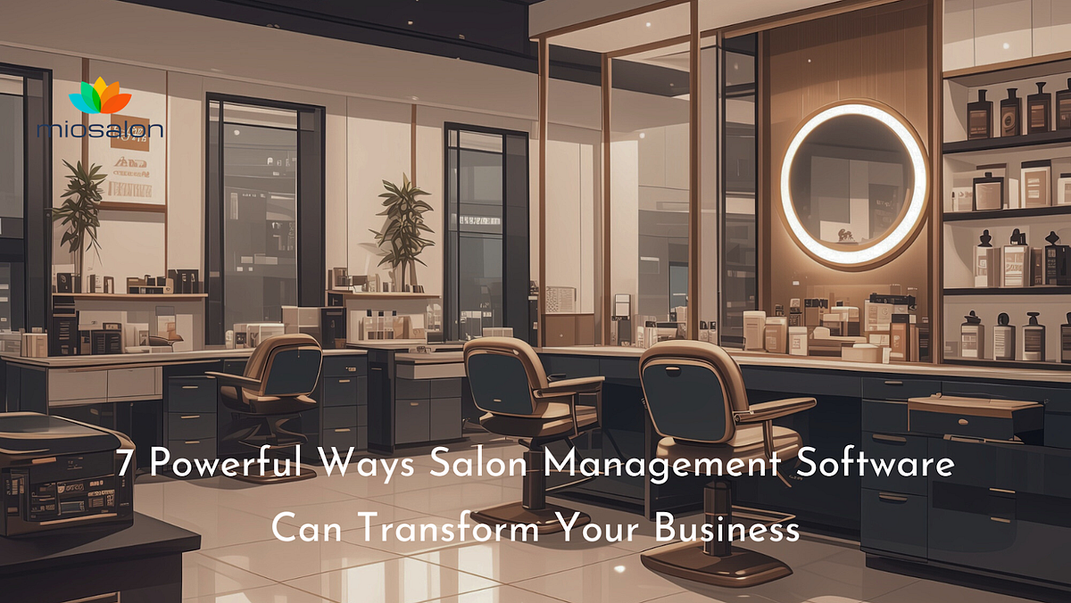 7 Powerful Ways Salon Management Software Can Transform Your Business ...