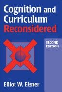 Cognition and Curriculum Reconsidered By Elliot W. Eisner View More ...