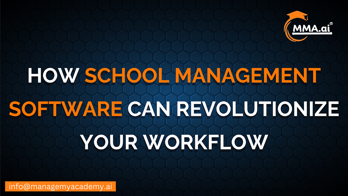 How School Management Software Can Revolutionize Your Workflow | by ...