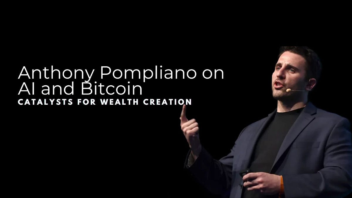 Anthony Pompliano on AI and Bitcoin: Catalysts for Wealth Creation | by Vlad Hryniv | Predict ...