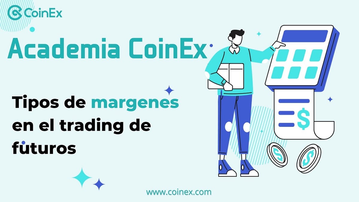Academia CoinEx | Tipos de márgenes en el trading de futuros | by ...