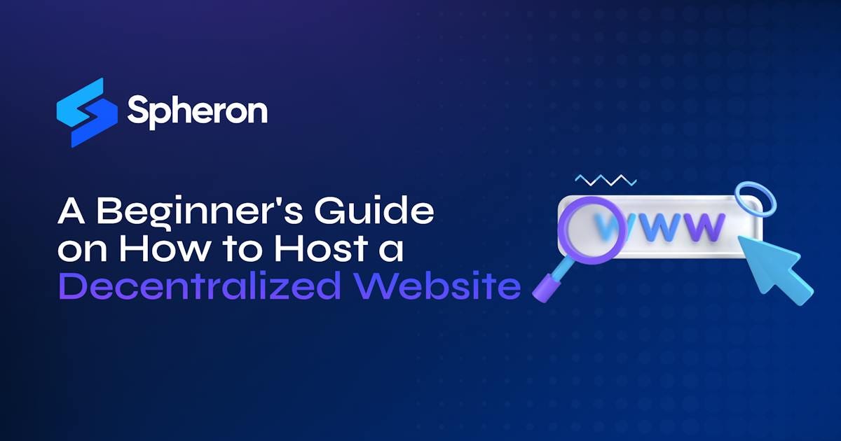 Web3 Hosting: A Beginner’s Guide on How to Host a Decentralized Website | by Spheron Staff ...