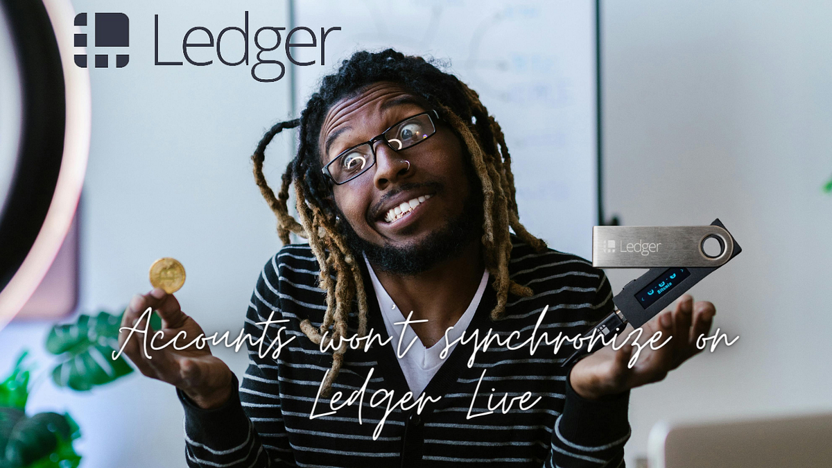 Accounts won’t synchronize on Ledger Live | by Roger | Medium