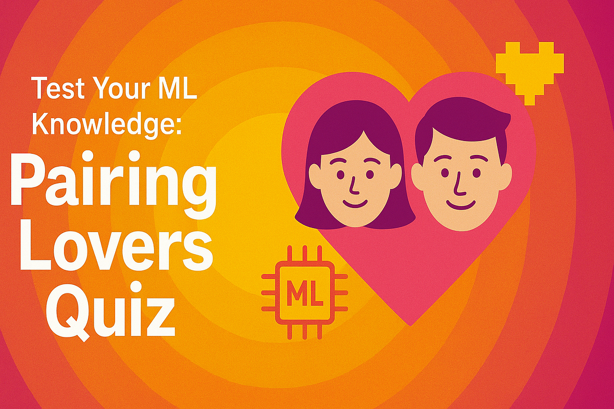 Test Your ML Knowledge: Pairing Lovers With ML Quiz | by Dawid Smoleń ...