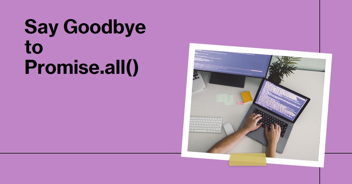 Stop Using Promise.all() in JavaScript | by Xiuer Old | JavaScript in Plain English