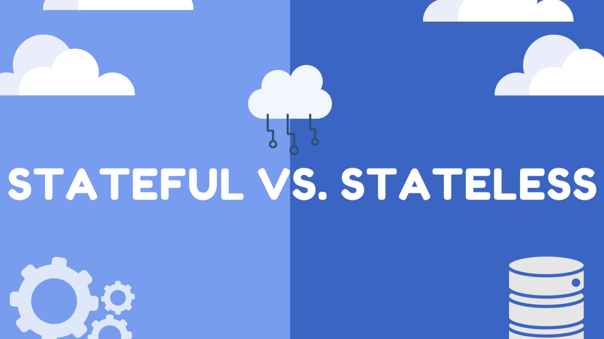 Stateless vs Stateful APIs: Choosing the Right Fit for Your Application ...