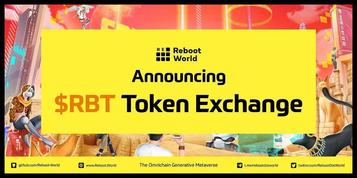 Announcing $RBT Token Exchange. Attention, Reboot World Architects ...