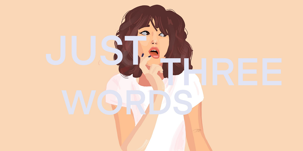 Just 3 words. No, not those three words. | by Agnes | RESONATES | Medium