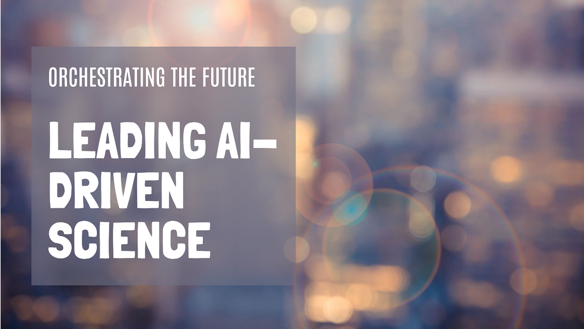 Leading AI-Driven Science as Orchestrators | by Dr. Alex Liu, a thought ...