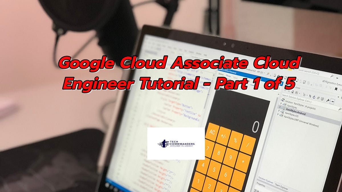 Google Cloud Associate Cloud Engineer Tutorial — Part 1 of 5 | by Joseph Holbrook | FAUN.dev ...