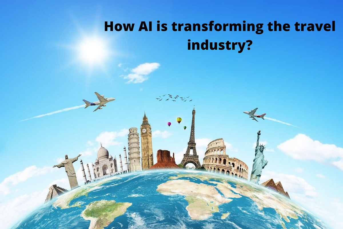 Top 5 Advantages of AI in Travel Industry ! | by Scarlett Rose | codeburst